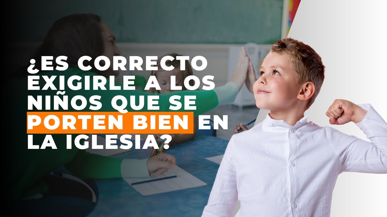 ¿Cómo debería ser el comportamiento de los niños en la iglesia? ¿Que ...