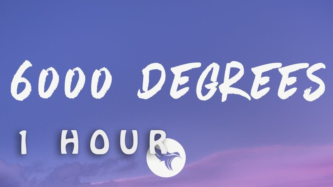 hyfromdatre - 6000 Degrees (Lyrics)| 1 HOUR - YouTube