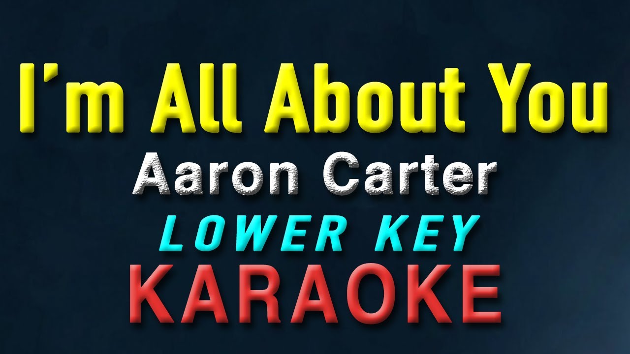 I'm All About You - Aaron Carter "LOWER KEY" | KARAOKE - YouTube