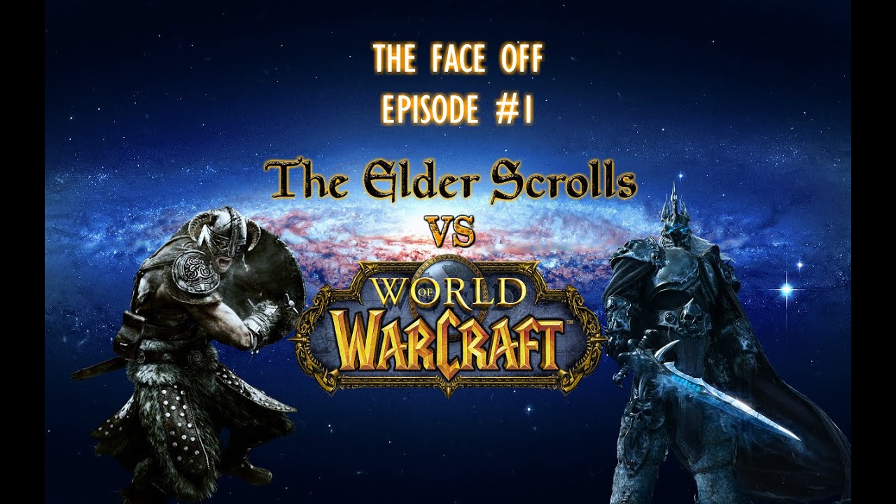 The Face Off: Warcraft Vs Elder Scrolls - YouTube
