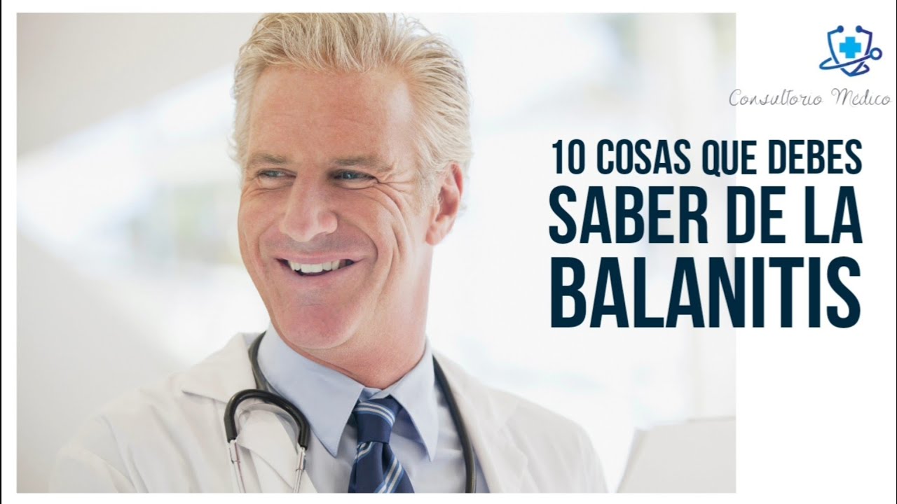 BALANITIS: 10 COSAS QUE DEBES SABER DE LA BALANITIS 👨‍⚕️Consultorio ...