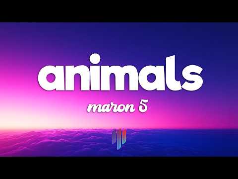 Maroon 5 - Animals (Lyrics)