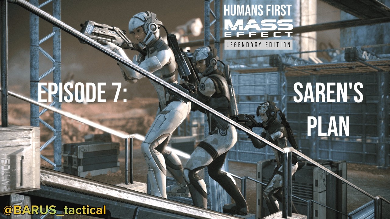 Mass Effect: Humans First - E7 "SAREN'S PLAN" | Legendary Edition ...