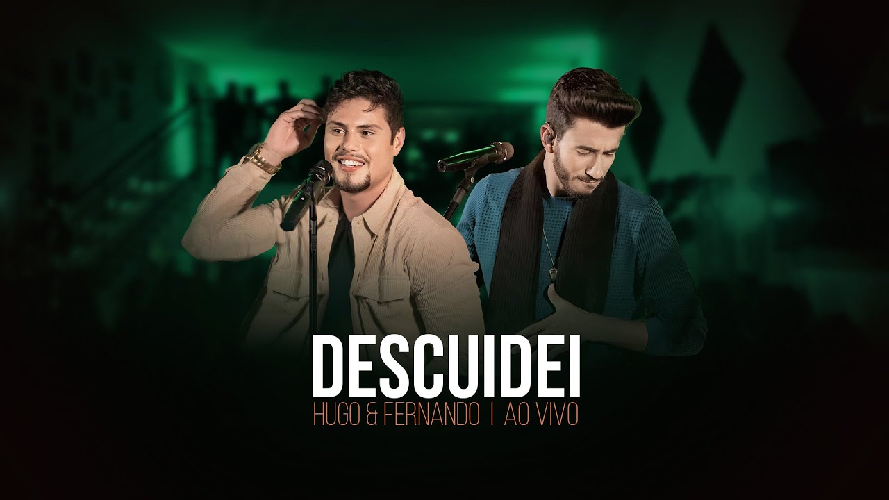 Descuidei - Hugo & Fernando (Ao Vivo) - YouTube