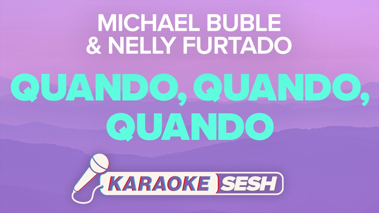 Michael Bublé and Nelly Furtado - Quando, Quando, Quando (Karaoke ...
