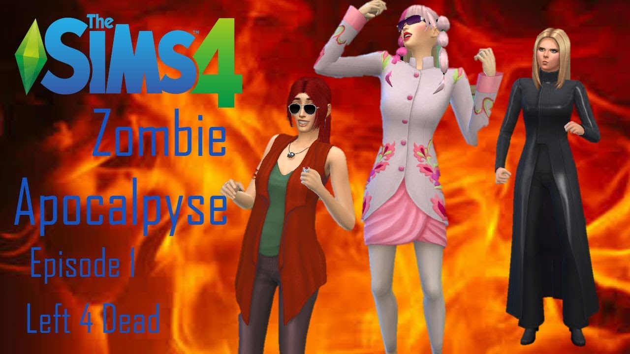 The Sims 4 Zombie Apocalpyse episode 1 Left 4 Dead - YouTube