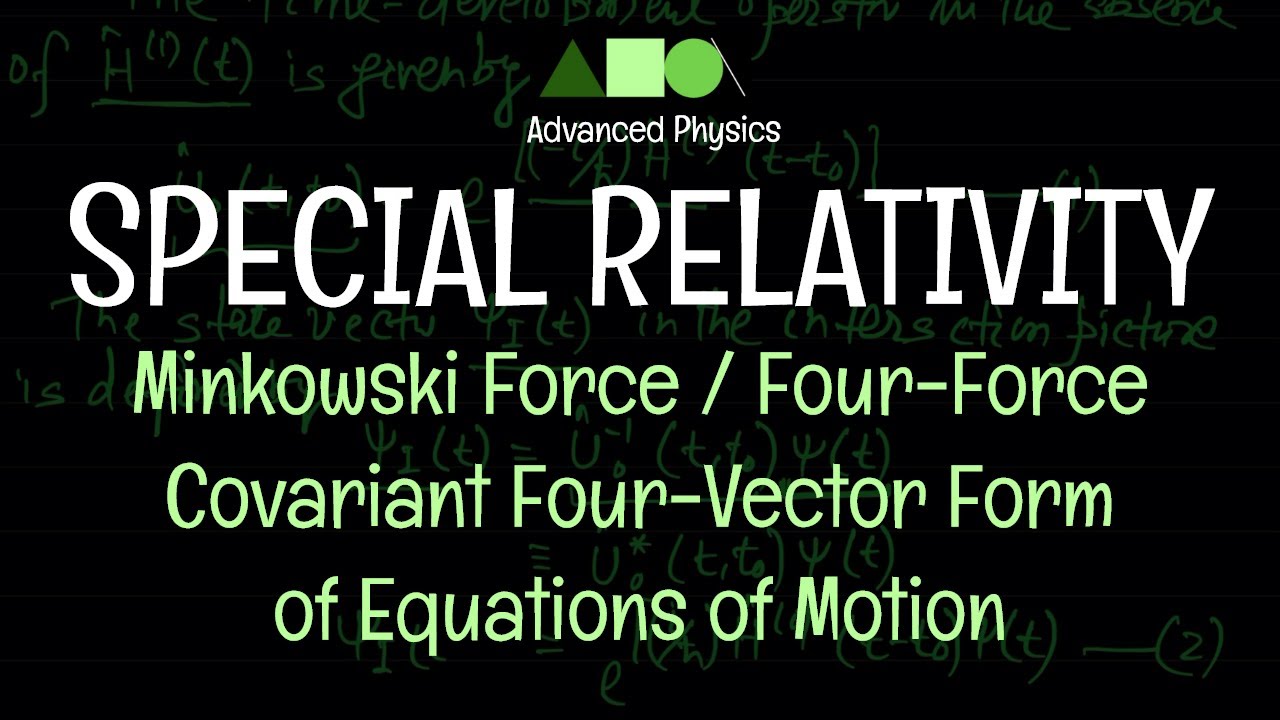 Special Relativity - Minkowski Force/Four-Force/Covariant Four-Vector ...