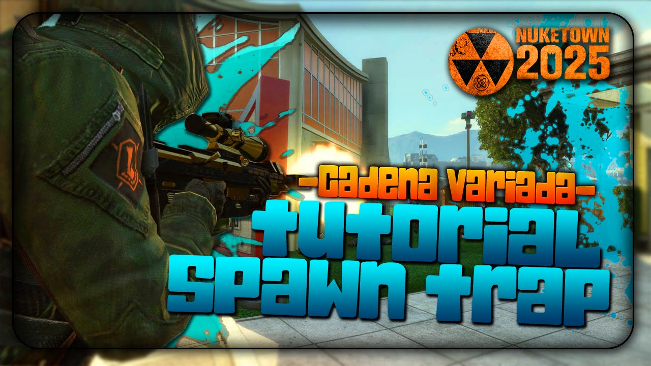 Tutorial como hacer Spawn Trap en Nuketown 2025 | Cadena variada de la principal | Black Ops 2 ...