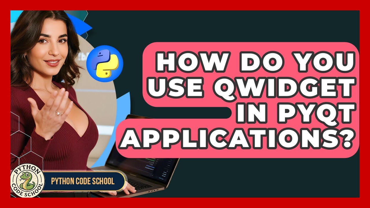 How Do You Use QWidget In PyQt Applications? - Python Code School - YouTube