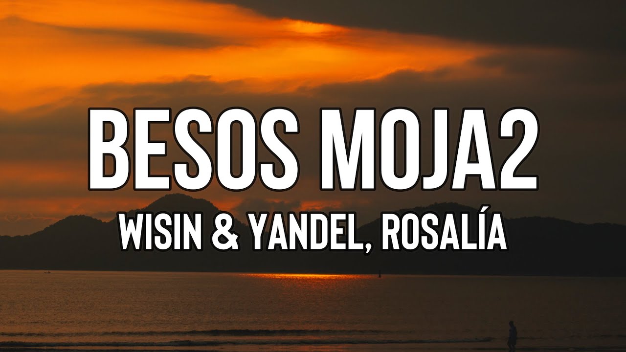 Wisin & Yandel, ROSALÍA - Besos Moja2 (Letra/Lyrics) | Hey, shorty ...