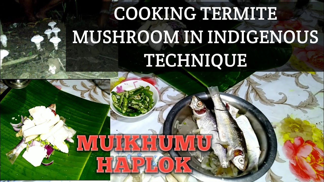 Delicious Termite Mushroom Dish || Muikhumu Haplok || Tripuri Cuisine ...
