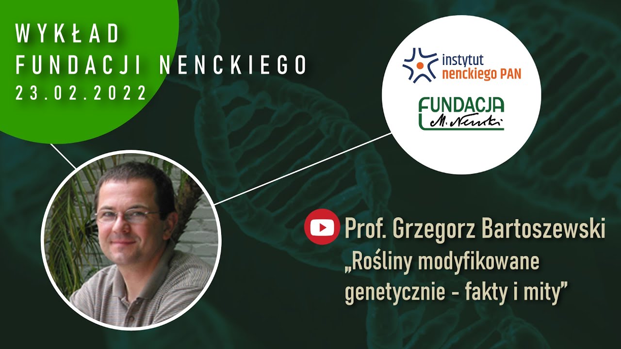 „Rośliny modyfikowane genetycznie – fakty i mity” – prof. Grzegorz ...