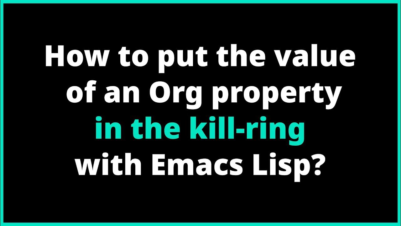 How to put the value of an Org property in the kill-ring? | org-entry-get - kill-new | Emacs ...