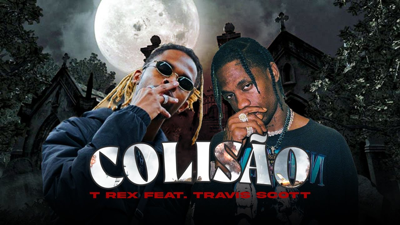 T-Rex Vs Travis Scott - Colisão (Remix 2025)Prod. Liu Pepy - YouTube