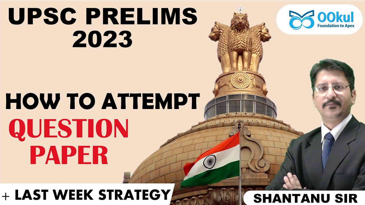 UPSC CSE/IAS PRELIMS 2023 | How to Attempt Question Paper | Last Week ...