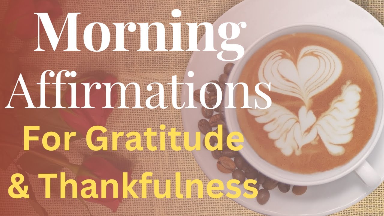 Morning affirmations for Gratitude and thankfulness l start your day ...