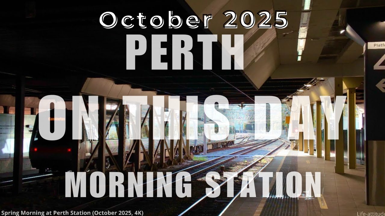 Perth On This Day: Spring Morning at Perth Station (October 2025, 4K ...