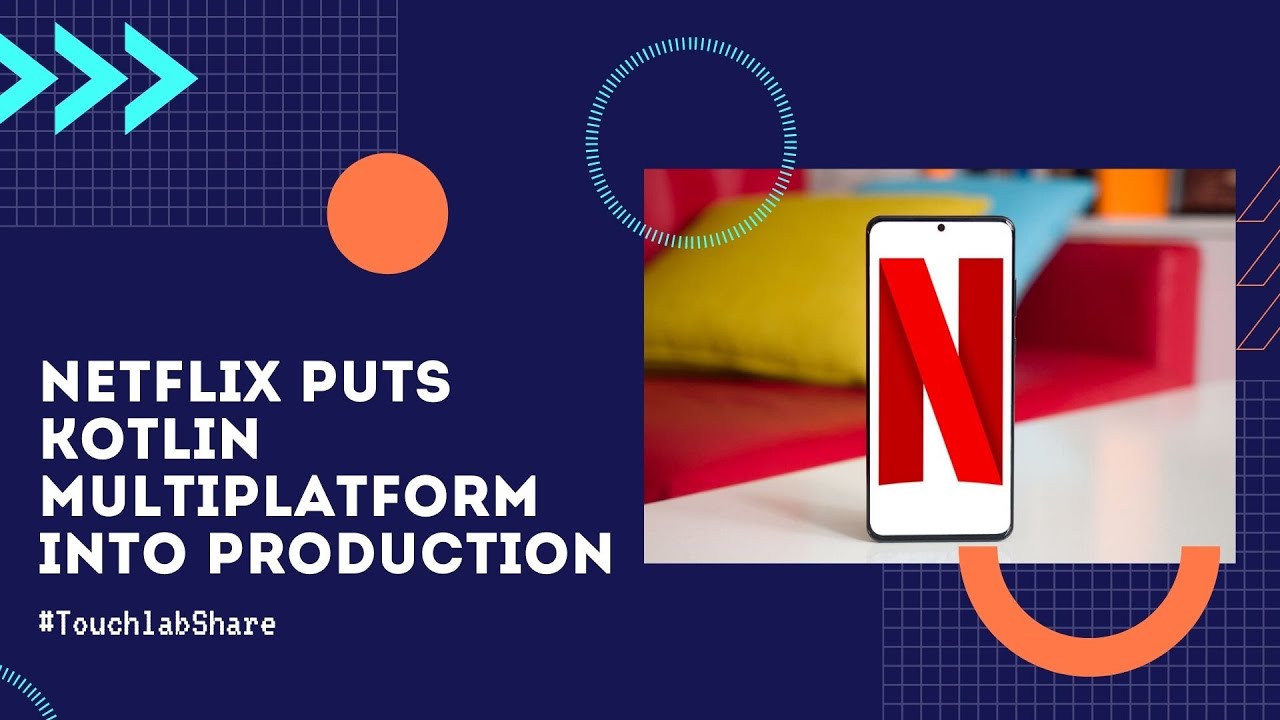 Netflix Chooses Kotlin Multiplatform to Power Android and iOS Studio ...