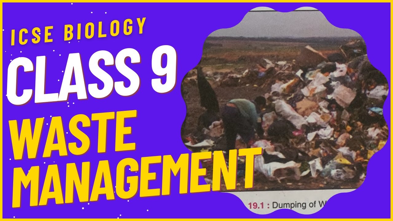 CLASS 9 Tutorial: Waste Management || Biology || ICSE - YouTube