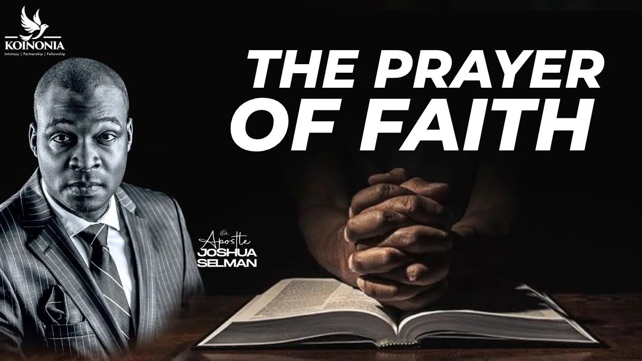 The Prayer of Faith - Apostle Joshua Selman - YouTube