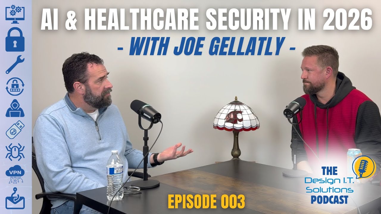AI & Healthcare Security in 2026 with Joe Gellatly | Design I.T ...