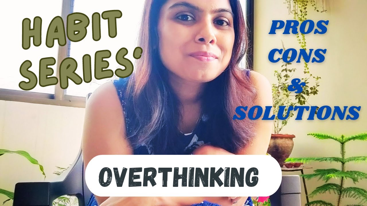 Is overthinking a genuine habit?? How to cope up with overthinking?? Habit Series' II Sandhya ...