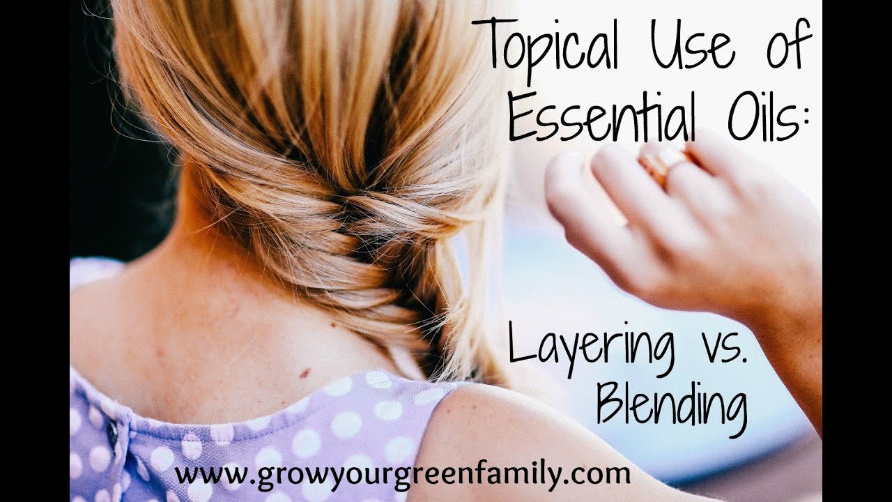Topical Use of Essential Oils through Layering - YouTube