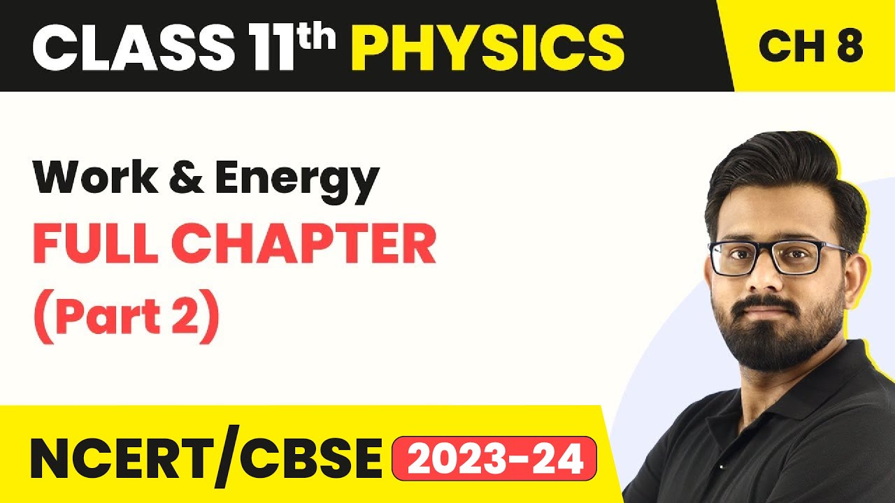 Work & Energy Full Chapter Explanation & Exercise (Part 2) | Class 11 ...