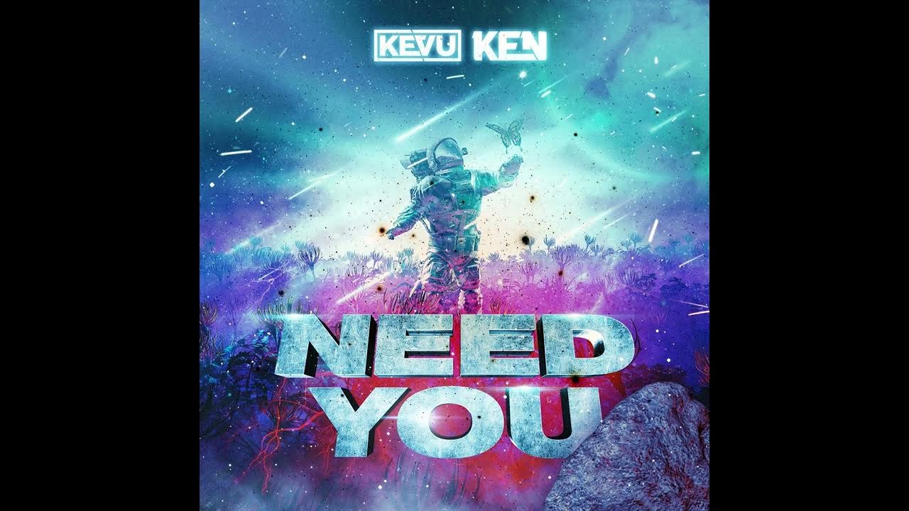 KEVU x KEN - Need You (Radio Edit) - YouTube