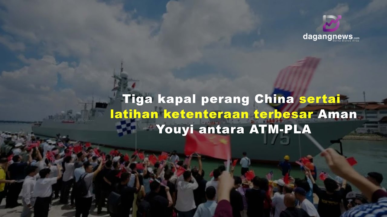 Tiga kapal perang China sertai latihan ketenteraan terbesar Aman Youyi ...