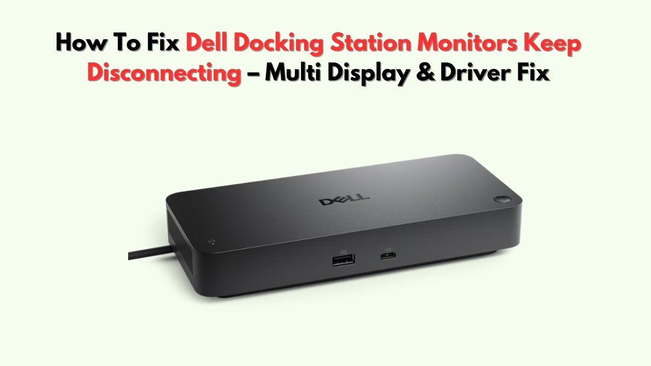How to Fix Dell Docking Station Monitors Keep Disconnecting – Multi ...