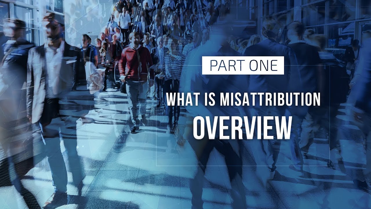 What Is Misattribution Part 1 Youtube