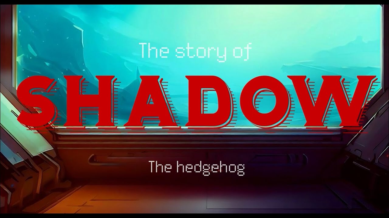 The story of Shadow the Hedgehog - YouTube