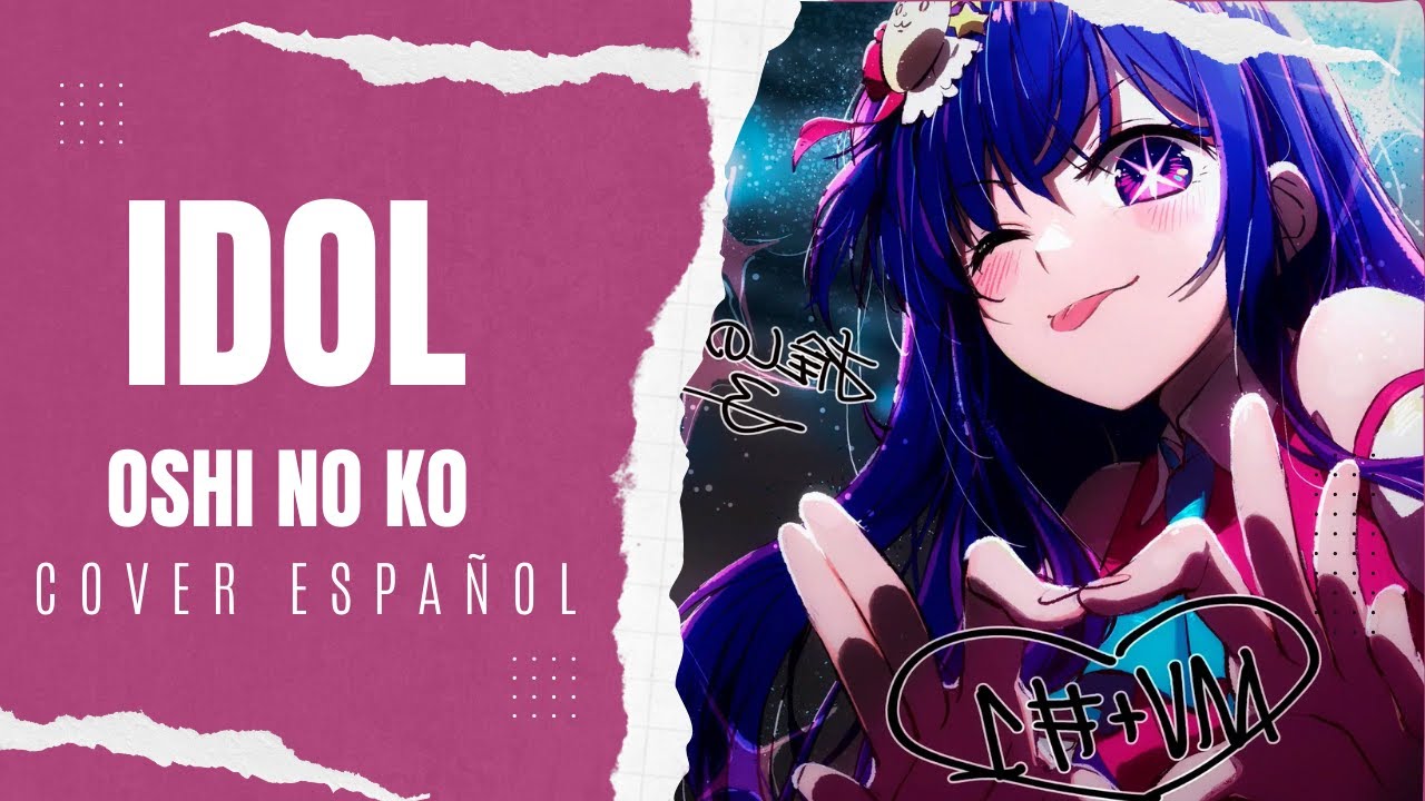 Oshi no ko Opening ☆ IDOL ☆【Cover en español】 - YouTube