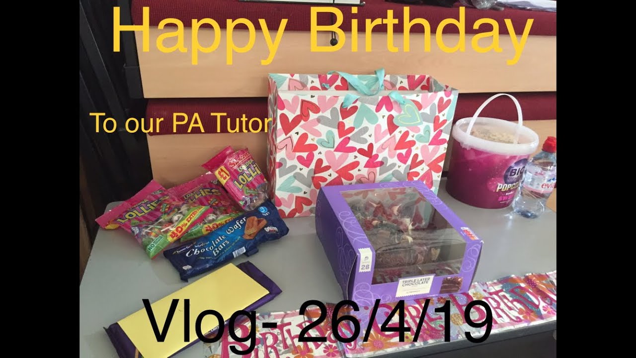Happy Birthday to our PA Tutor - Vlog (26/4/19) - YouTube