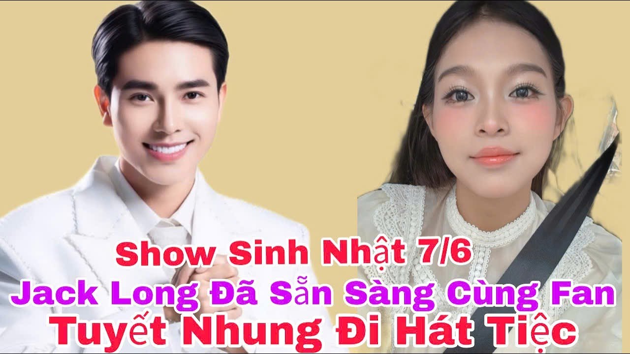 Show Sinh Nhật JACK LONG Sẵn Sàng Cùng Fan TUYẾT NHUNG Đi Hát Tiệc ...