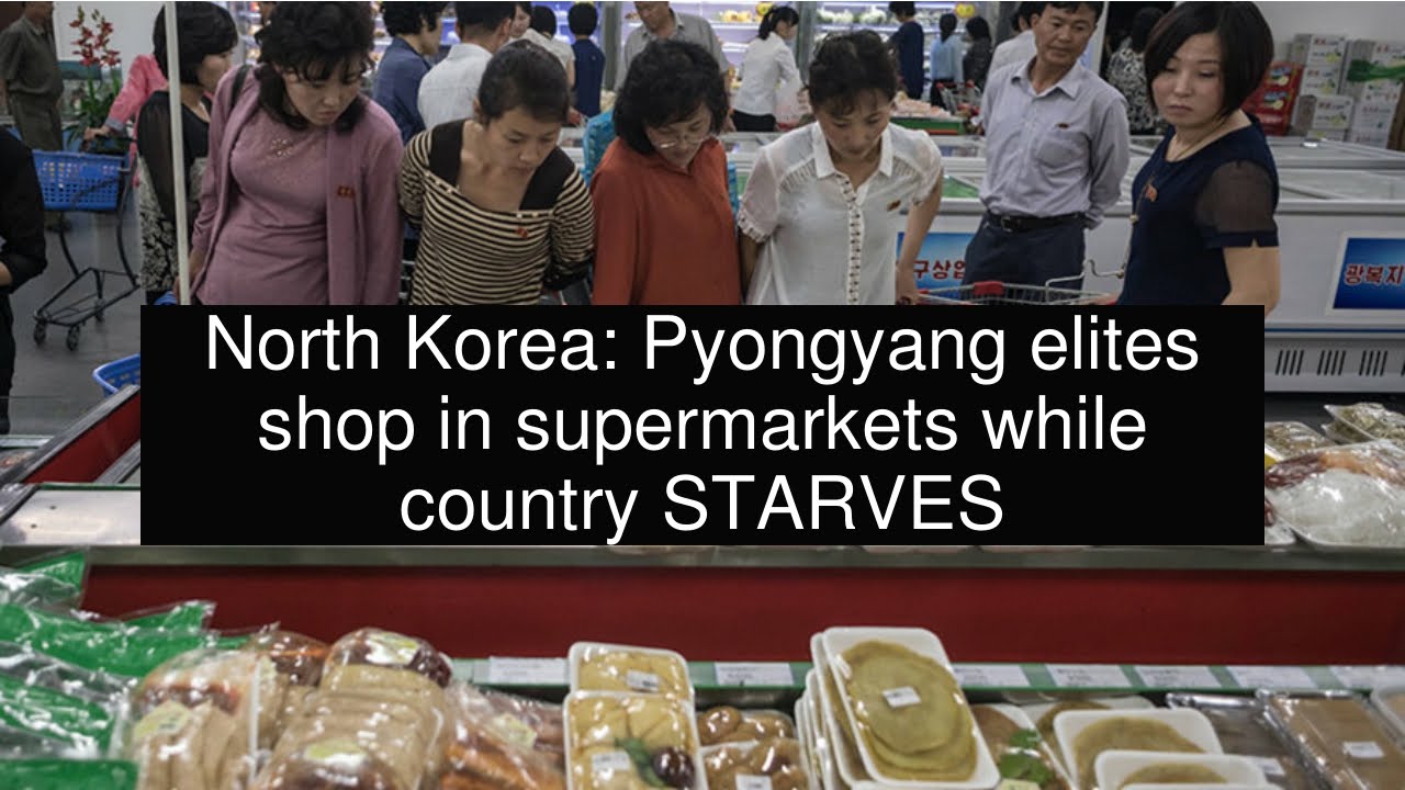 North Korea: Pyongyang elites shop in supermarkets while country ...