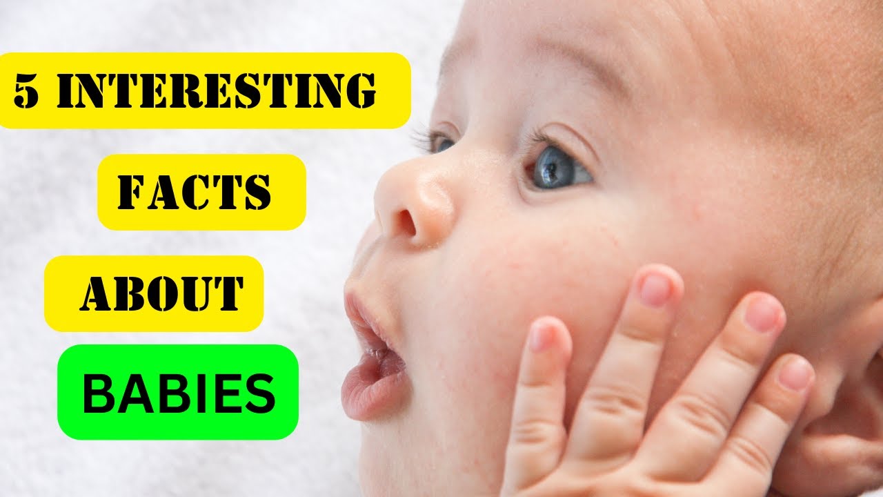5 Interesting Facts About Newborn/Babies - YouTube