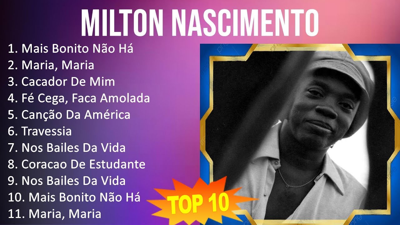 Milton Nascimento 2023 - 10 Maiores Sucessos - Mais Bonito Não Há ...