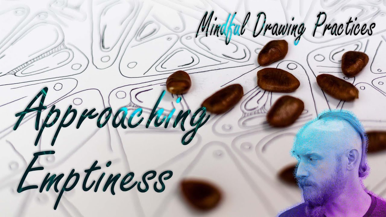 Mindful Drawing 35 :: Approaching Emptiness - YouTube