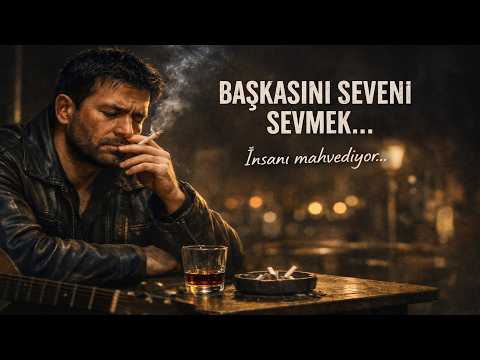 BAŞKASINI SEVENİ SEVMEK… İNSANI MAHVEDİYOR 💔