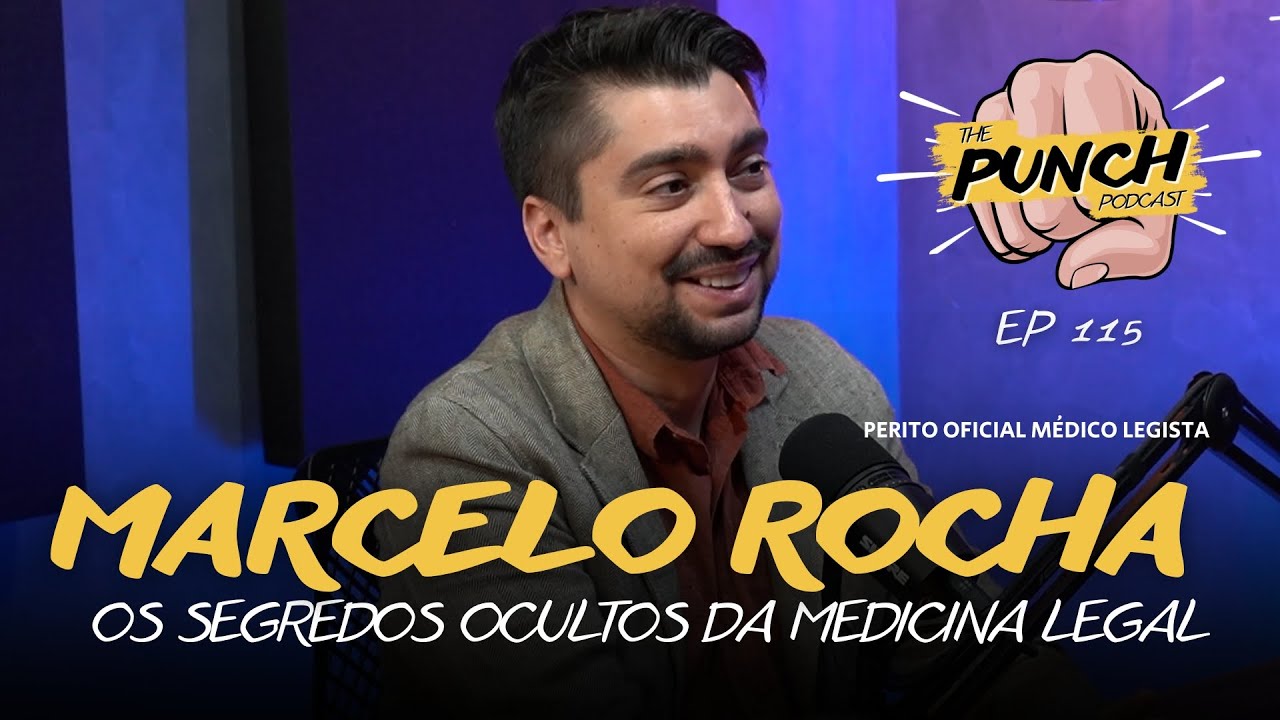 MARCELO ROCHA | PERITO OFICIAL MÉDICO LEGISTA - The Punch Podcast 👊 ...