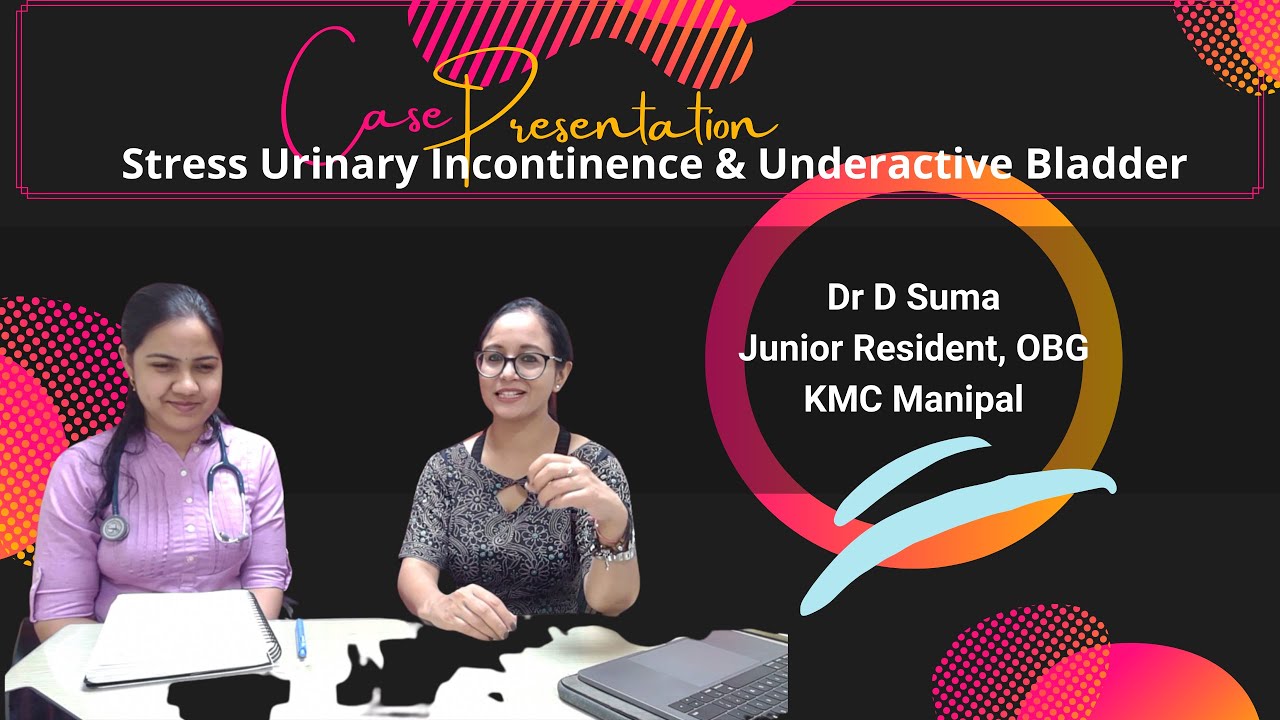 Case Presentation: Stress Urinary Incontinence & Underactive Bladder ...