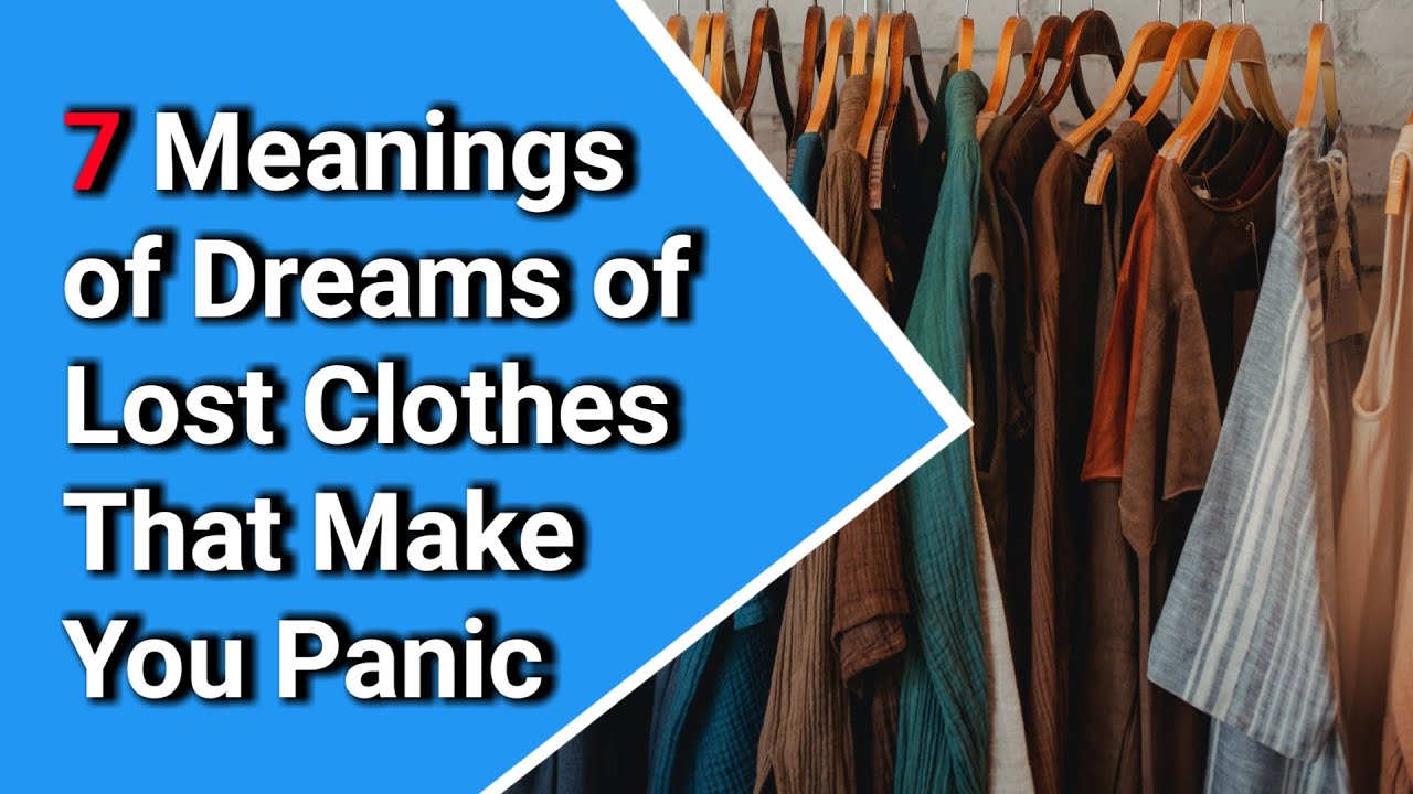 7 Meanings of Dreams of Lost Clothes That Make You Panic - YouTube