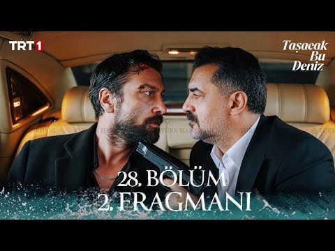 Taşacak Bu Deniz 28. Bölüm 2. Fragmanı | \