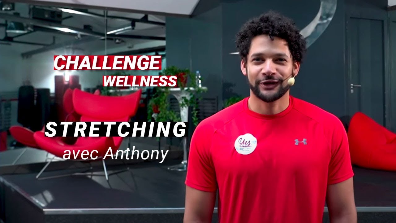 CHALLENGE WELLNESS - Streching en 17 minutes avec Anthony 💪💥 - YouTube
