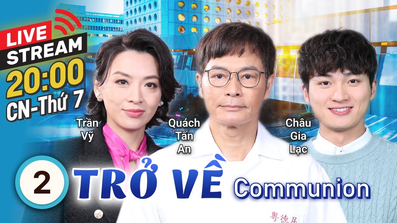 [LIVE] TVB Trở Về tập 2 | tiếng Việt | Quách Tấn An, Trần Vỹ, Châu Gia Lạc | TVB 2022 - YouTube