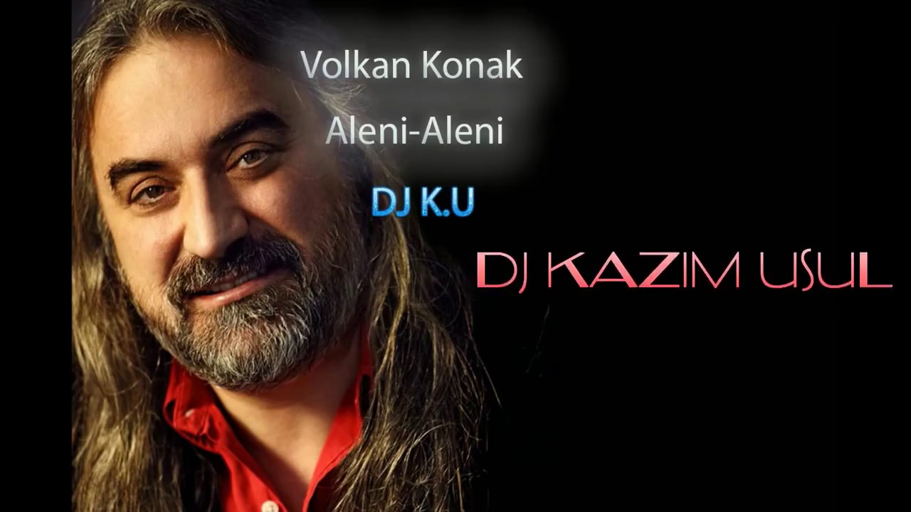 VOLKAN KONAK ALENİ-ALENİ (DJ KAZIM USUL REMIX) - YouTube
