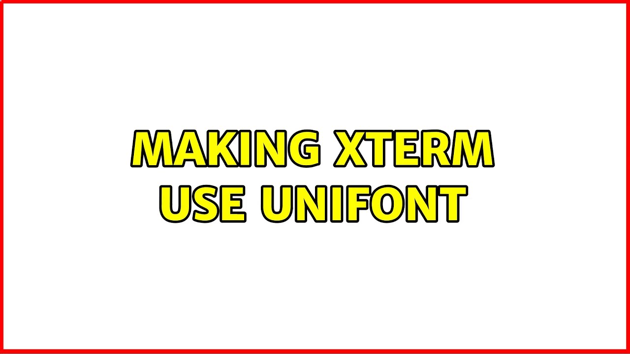 Ubuntu: Making xterm use unifont - YouTube