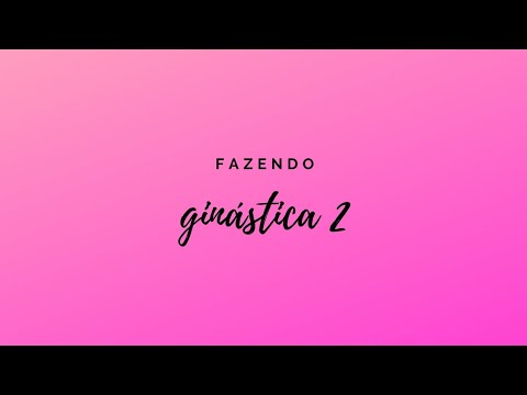 fazendo ginastica parte 2